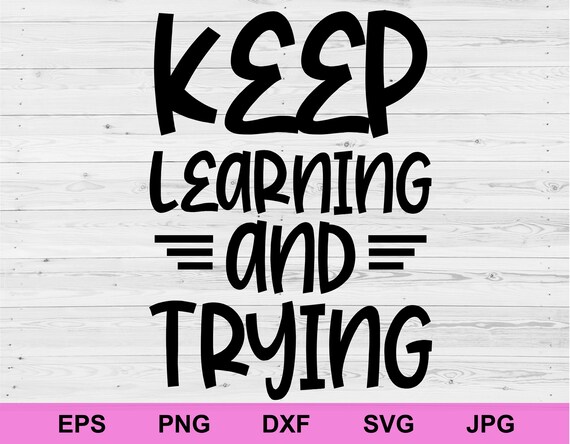 Keep learning and trying svg positive affirmations concept | Etsy
