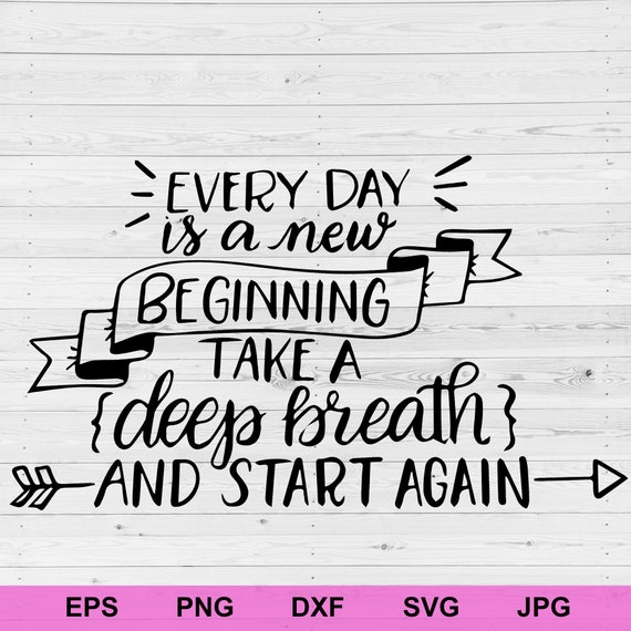 Every Day is a New Beginning Svg Positive Affirmations | Etsy