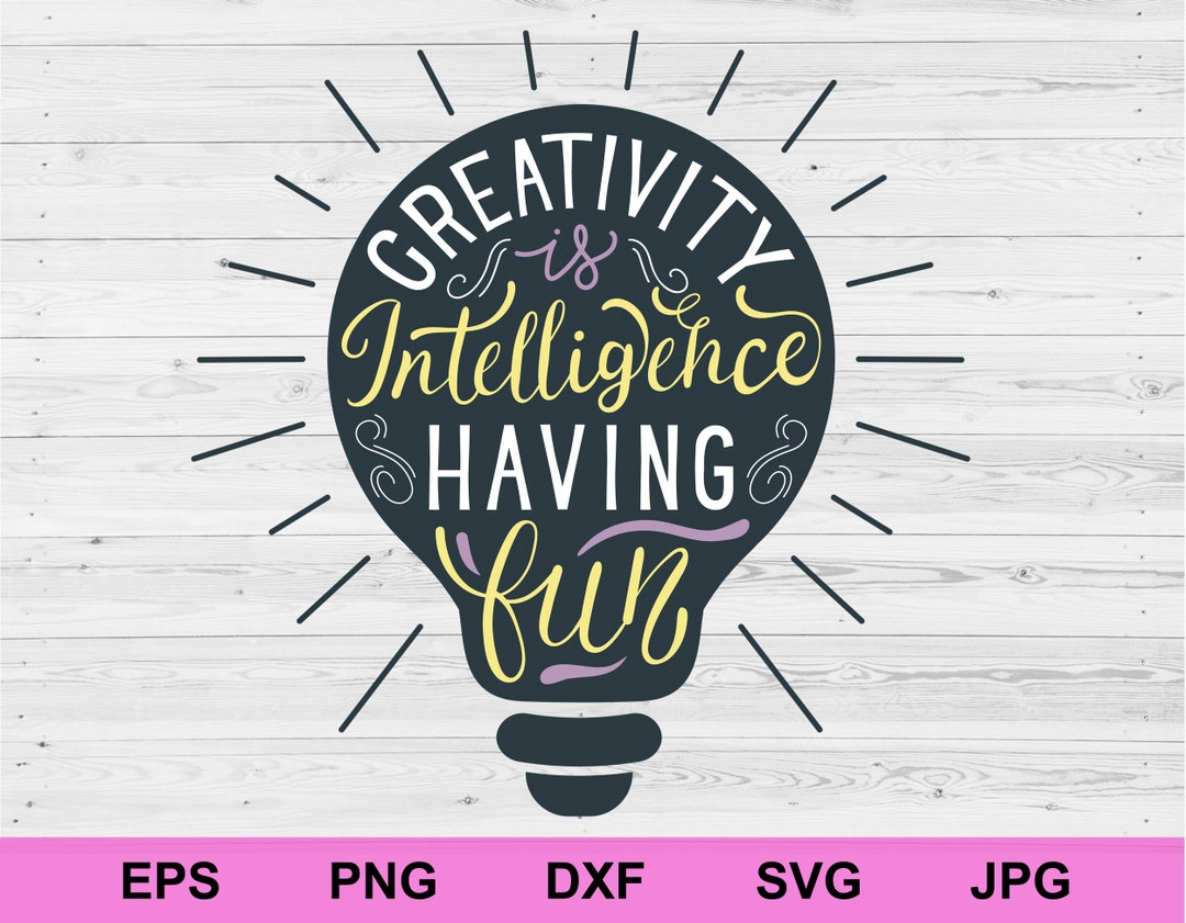 Creativity is Intelligence Having Fun SVG: Light Bulb Design (digital ...