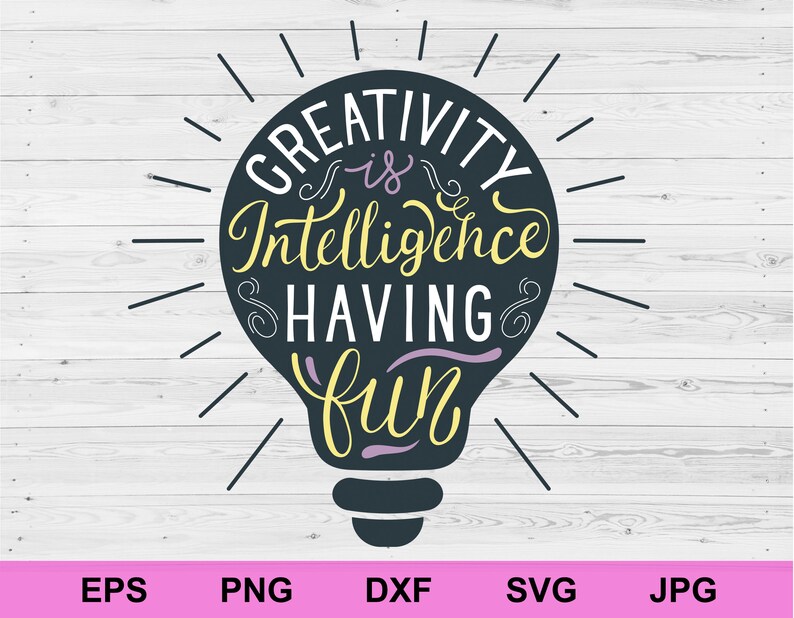 Creativity is Intelligence Having Fun SVG: Light Bulb Design (digital ...