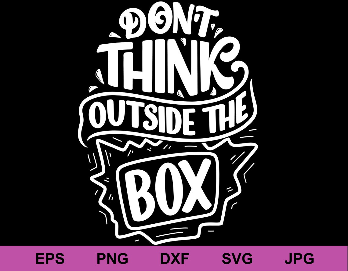 Don't think outside the box svg positive affirmations | Etsy