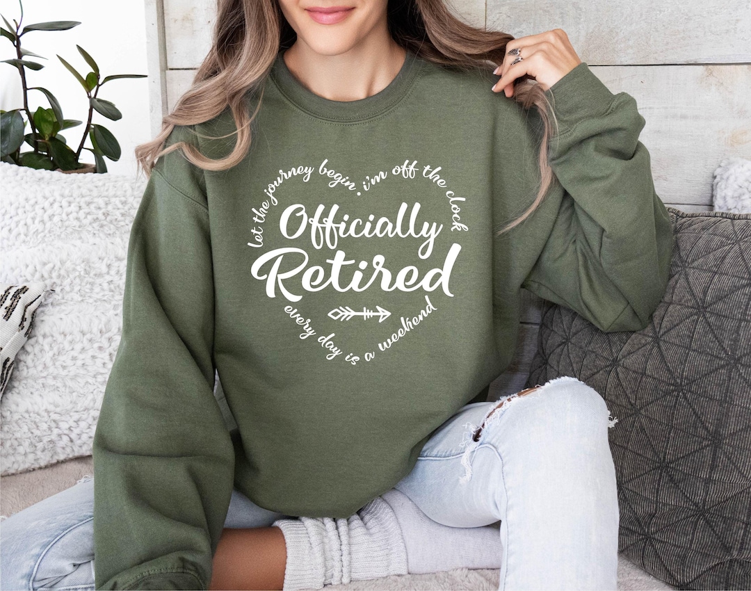 Officially Retirement Sweatshirt, Officially Retirement Sweat, New ...