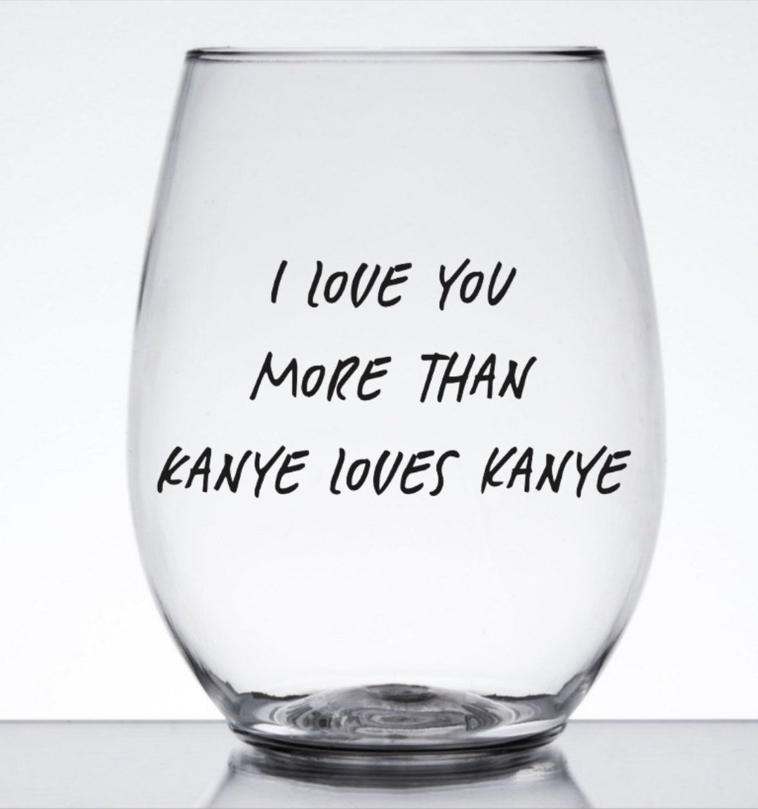Kanye West, Kanye West Gifts, I Love You Like Kanye Loves Kanye, Yeezy ...