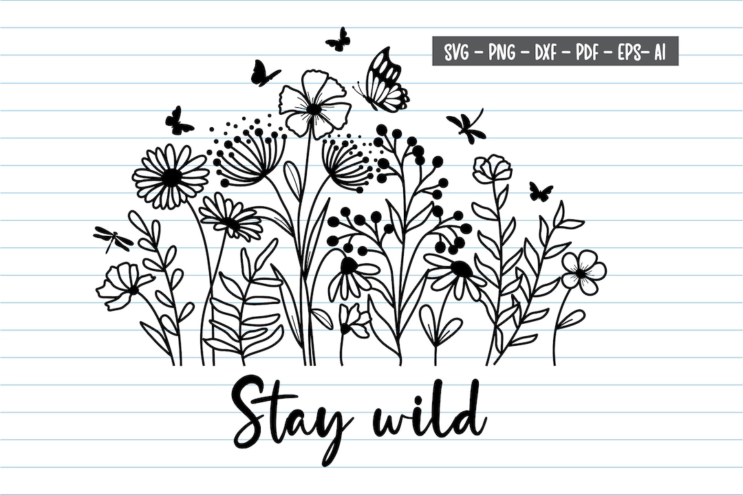 Wildflower Svg Files, Stay Wild Svg, Flower Svg for Shirt, Wildflower ...