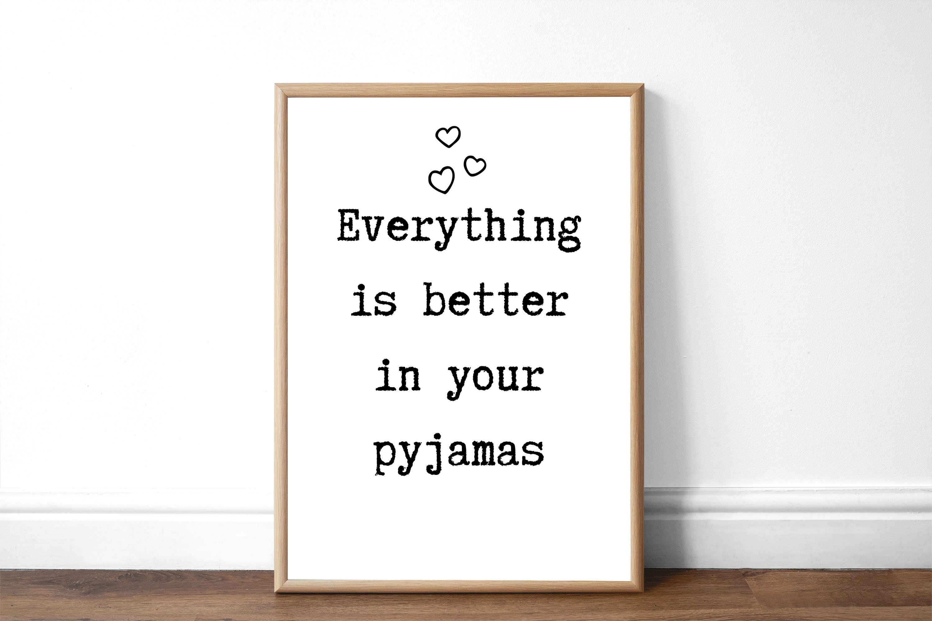 Everything is Better in Your Pyjamas Funny Quotesgiftsprints - Etsy UK
