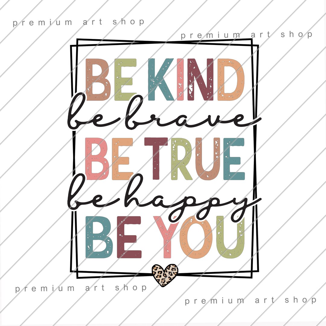Be Kind Be True Be You PNG, Kindness Sublimation Design (digital ...