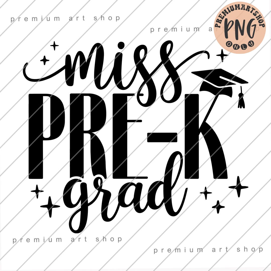 Miss Pre-k Grad Png, Pre-k Last Day of School Sublimation, Pre-k ...