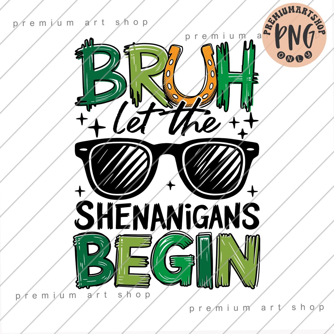 Bruh Let the Shenanigans Begin Png, Funny St. Patrick's Day Png ...