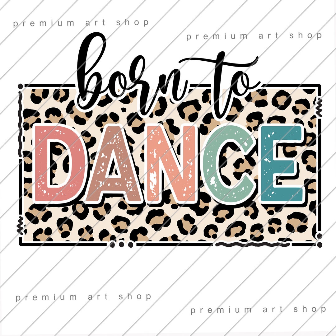 Born to Dance PNG, Leopard Print Design (digital Download) - Etsy
