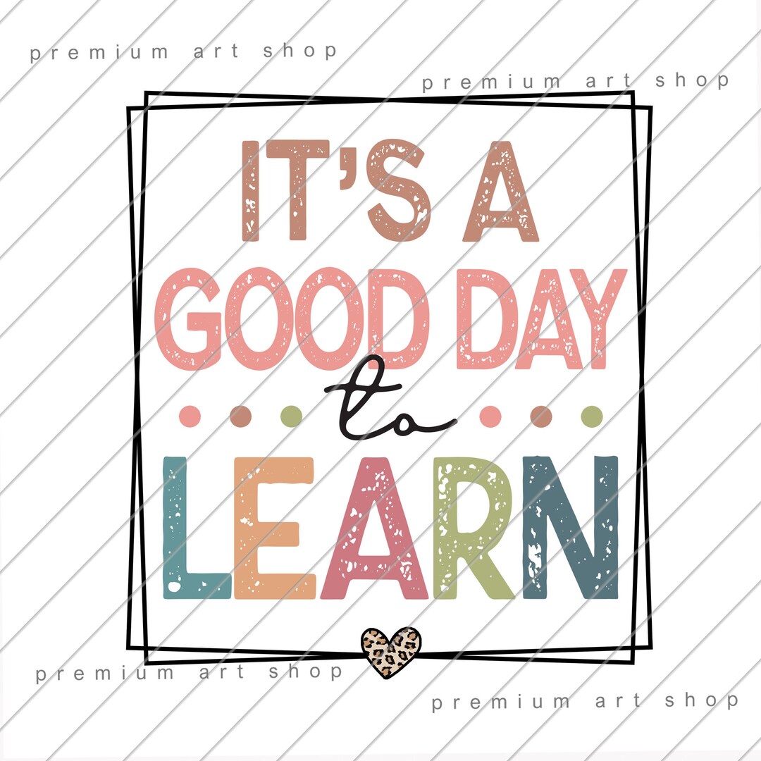It's A Good Day to Learn Png, Funny Teacher Back to School Sublimation ...