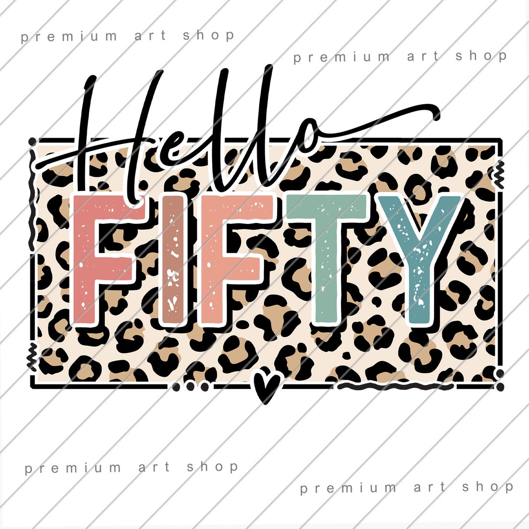 Hello Fifty Leopard PNG: 50th Birthday Design (digital Download) - Etsy