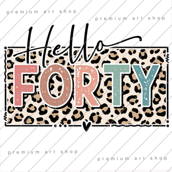 Hello Forty Leopard PNG 40th Birthday Sublimation Design - Etsy