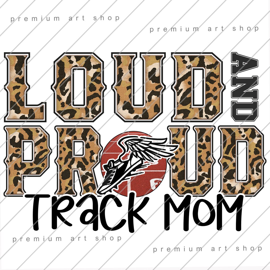 Loud and Proud Track Mom PNG, Track Mom Sublimation Download, Loud and ...