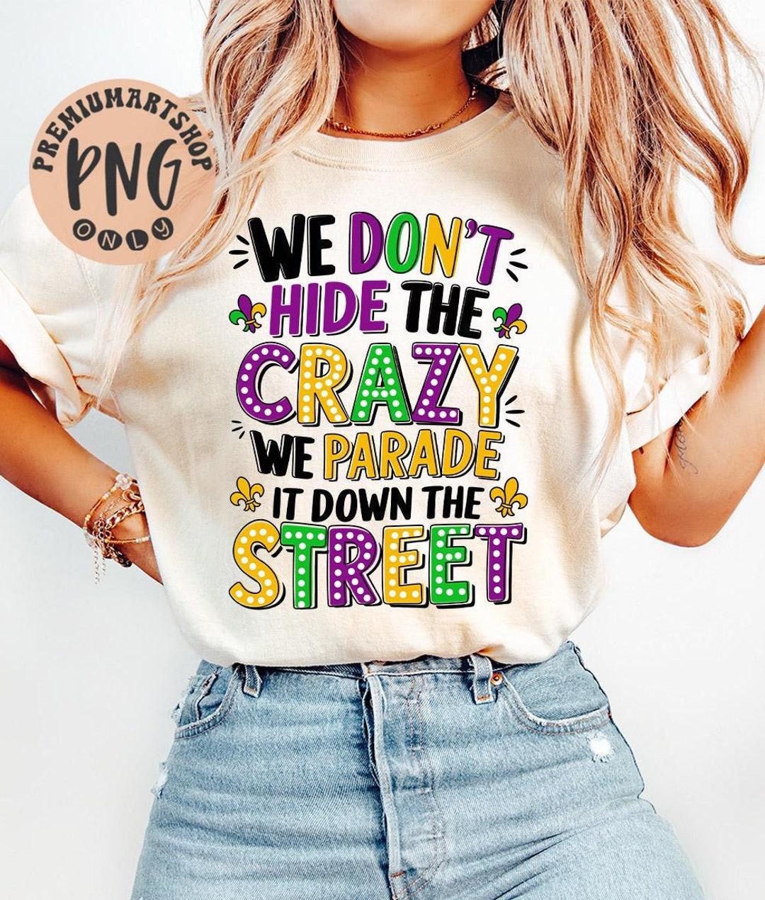 We Don't Hide the Crazy We Parade It Down the Street Png, Mardi Gras ...