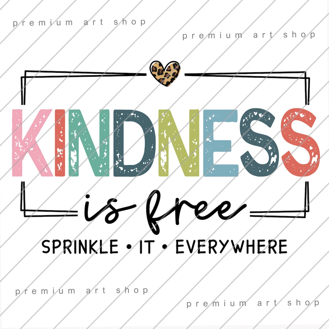 Kindness is Free Sprinkle It PNG, Kindness Quote Sublimation Design ...