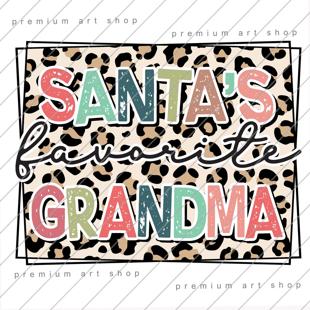 Grandma Christmas PNG: Santa's Favorite Grandma Sublimation Design ...