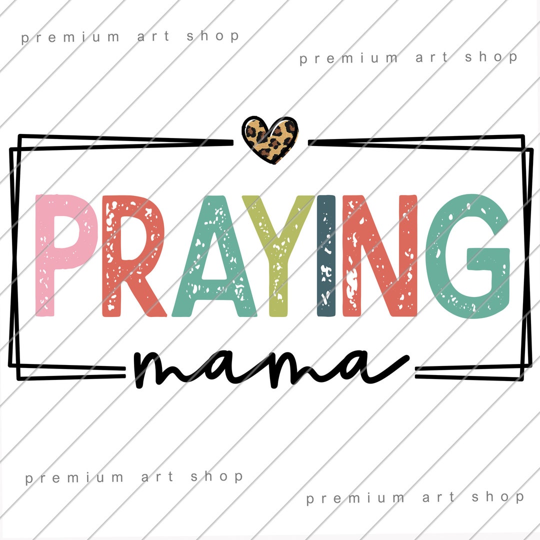 Praying Mama PNG, Mom Mother's Day PNG, Love Like Jesus Sublimation ...