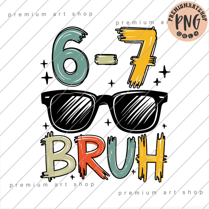 Six Seven Bruh PNG, Funny Meme Sublimation (digital Download) - Etsy