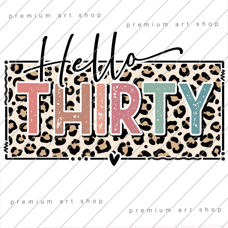 Hello Thirty Leopard PNG, 30th Birthday Sublimation Design Download ...