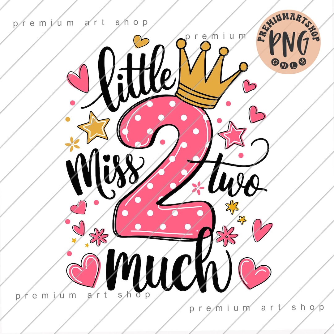Little Miss Two Much 2nd Birthday Png, Little Miss Two Much Png, Second ...