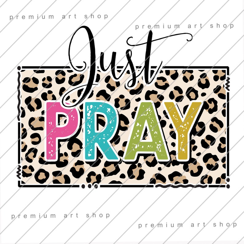 Just Pray PNG, Christian Quote PNG, Pray PNG, Bible Verses Sublimation ...