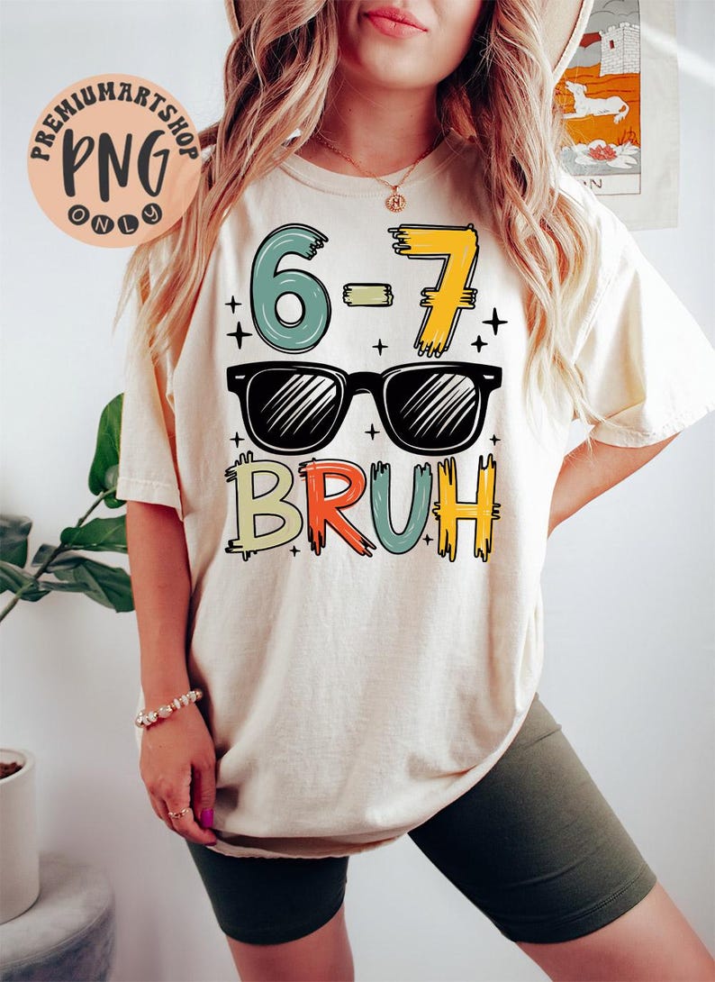 Six Seven Bruh PNG, Funny Meme Sublimation (digital Download) - Etsy