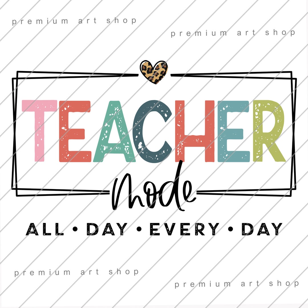 Teacher Mode PNG, Teacher Life All Day Sublimation Design Download ...