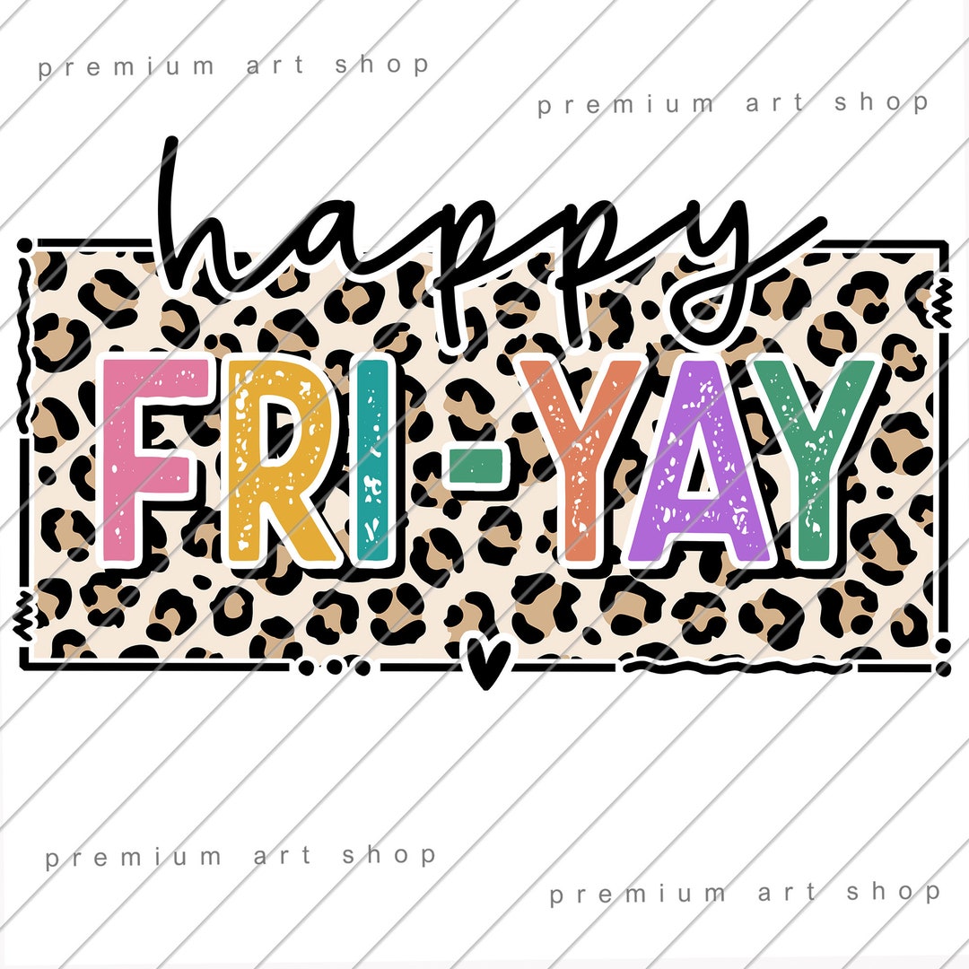 Happy Friyay Leopard PNG, Hello Weekend Sublimation Design Download ...