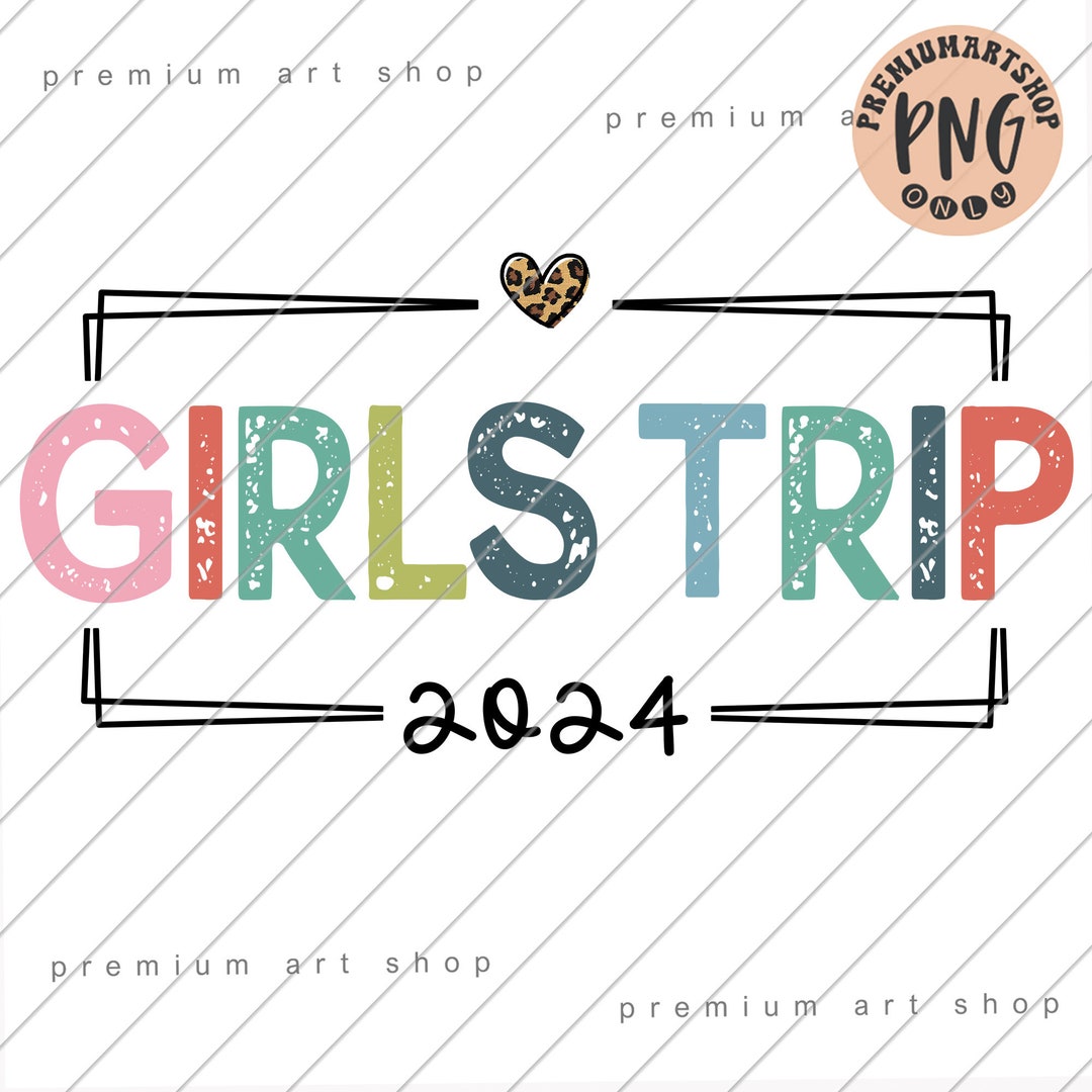 Girls Trip 2024 PNG, Girl's Trip 2024 Sublimation Design Download, PNG ...