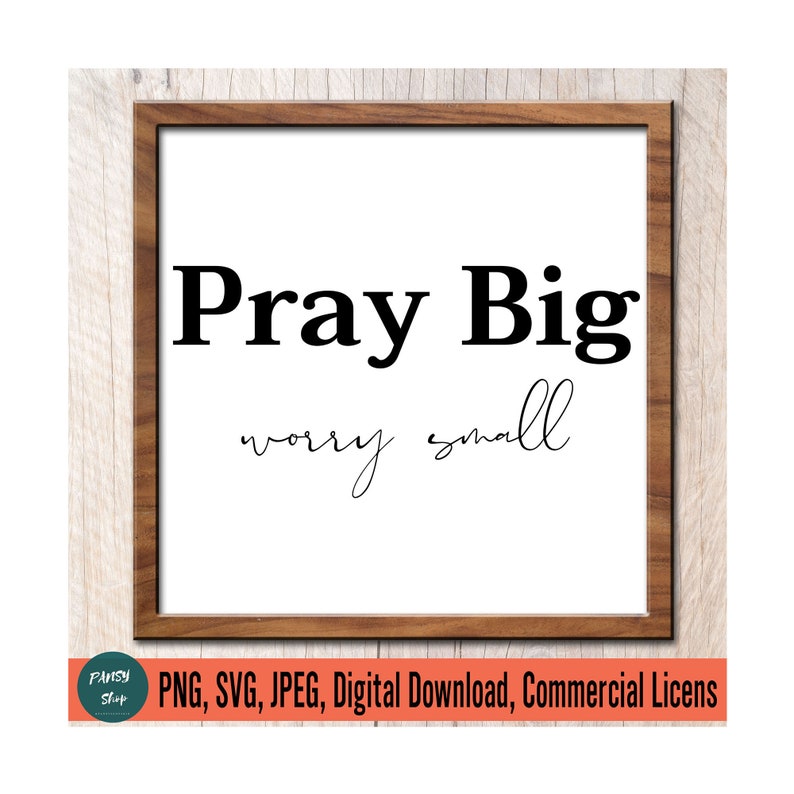 Pray Big Worry Small SVG File for Cricut Spiritual Quote Sign - Etsy