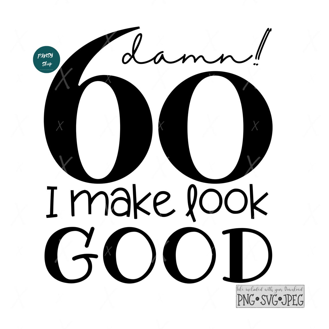 Damn I Make 60 Look Good SVG, Funny 60th Grandma Birthday Quote Svg ...