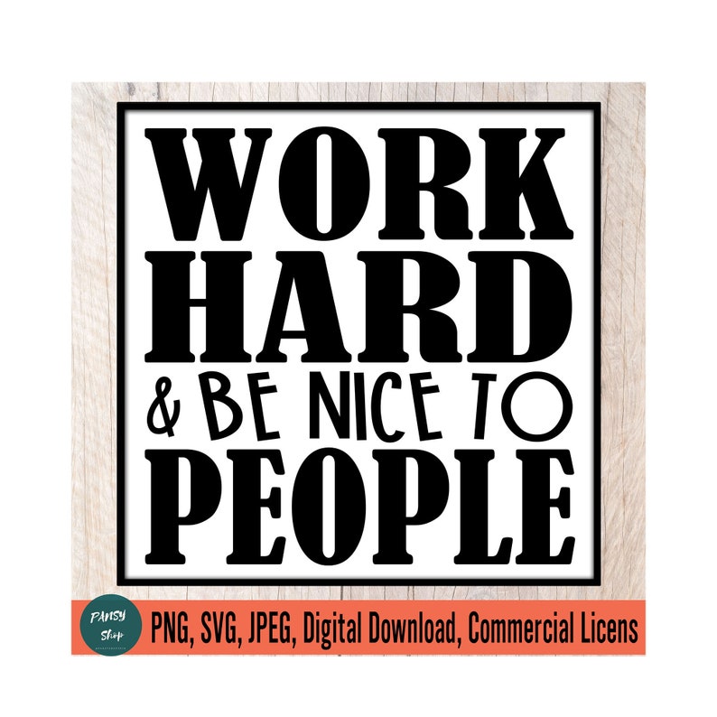 Work Hard and Be Nice to People Svg File for Cricut, Positive Quote ...