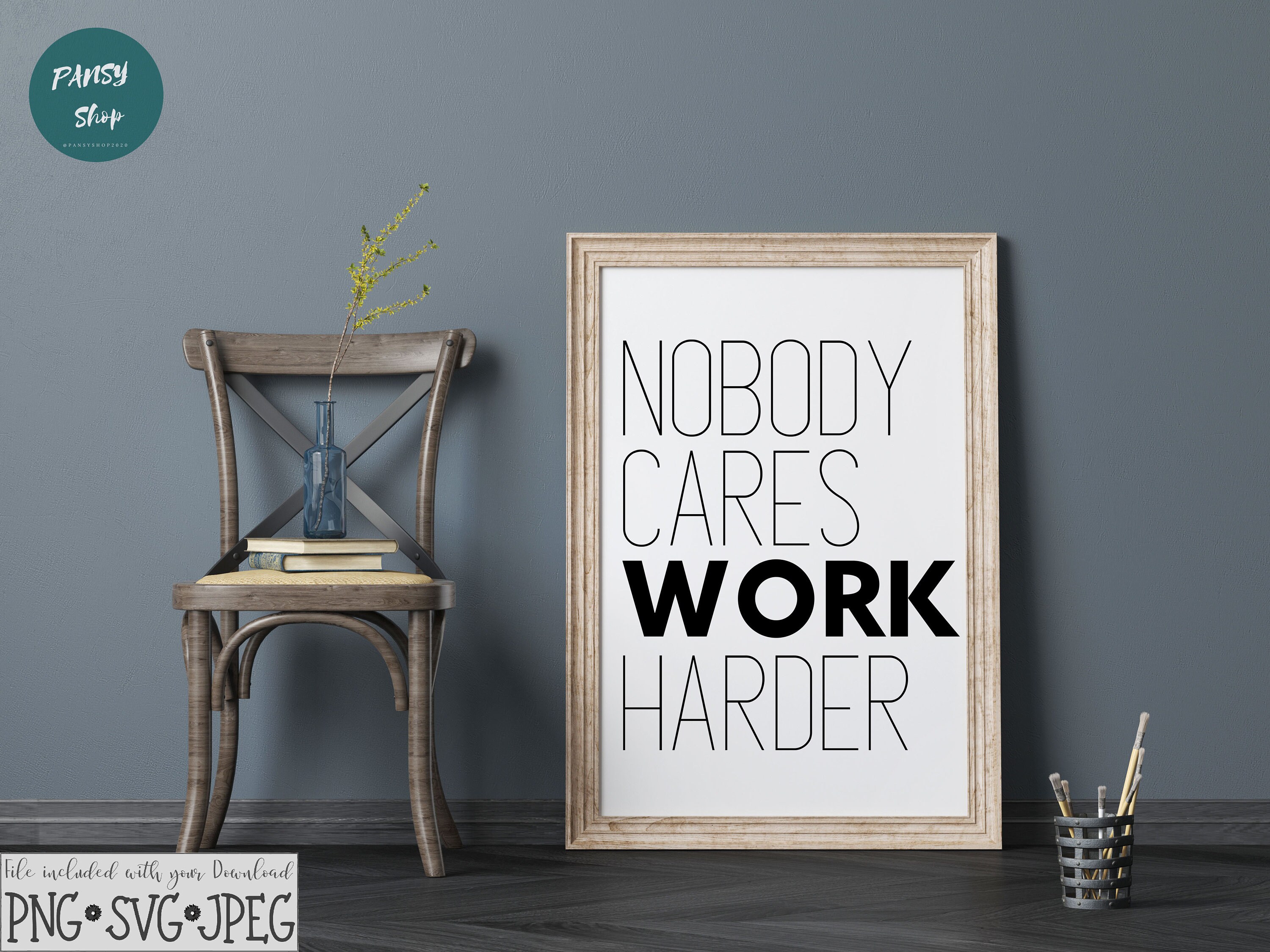 Nobody Cares Work Harder Svg File for Cricut Motivational - Etsy