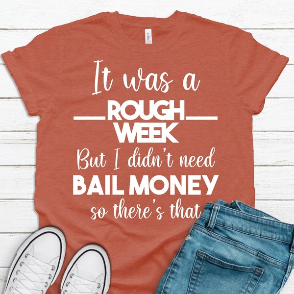 It Was a Rough Week but I Didn't Need Bail Money - Etsy
