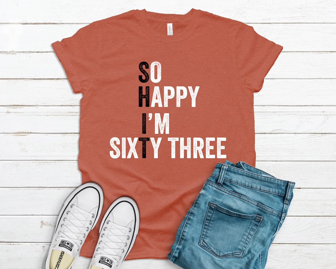 So Happy I'm Sixty Three T-shirt, Funny 63rd Birthday Shirt, 63 Years ...
