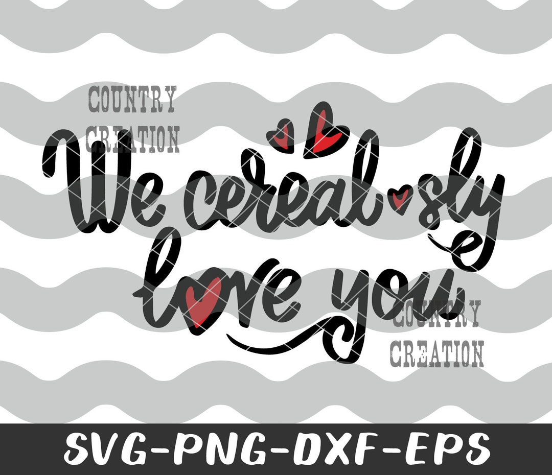 We Cereal-sly Love You SVG, We Cerealsly Love You, Cereal Valentine's ...