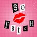 So Fetch SVG Mean Girls Party Decorations, Mean Girls Theme Party, Mean ...