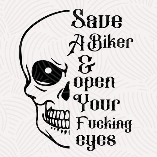 Save A Biker and Open Your Fucking Eyes SVG Motorcycle Decal - Etsy