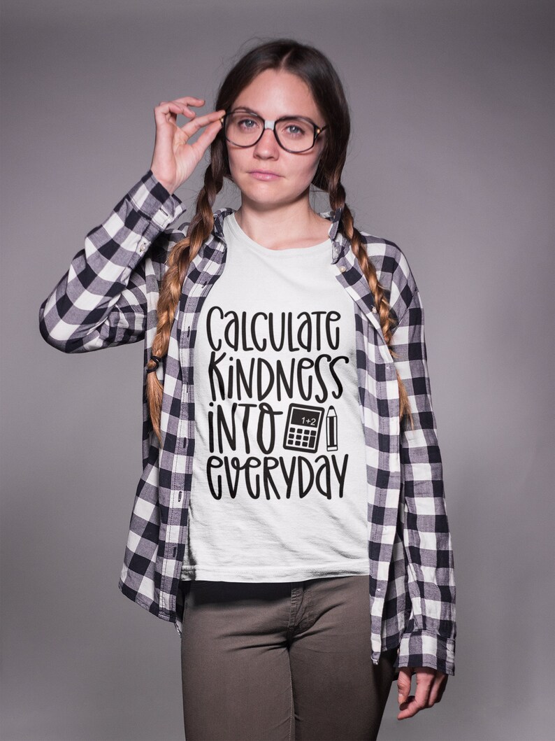 Calculate Kindness Into Everyday Svg, Teacher SVG for Shirt, Math ...