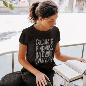 Calculate Kindness Into Everyday Svg, Teacher SVG for Shirt, Math ...