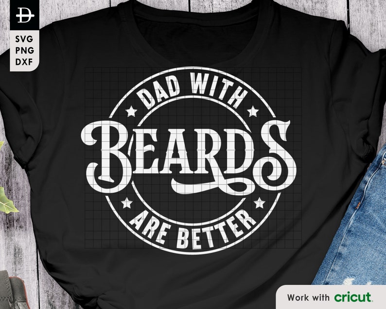Dad With Beards Are Better SVG, Funny Cool Dad Beard Quote Gifts for ...