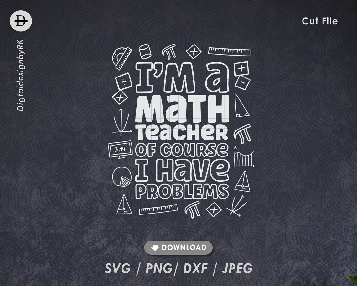 I M A Math Teacher SVG of Course I Have Problems SVG Funny - Etsy