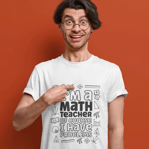 I M A Math Teacher SVG, of Course I Have Problems SVG, Funny Teacher ...