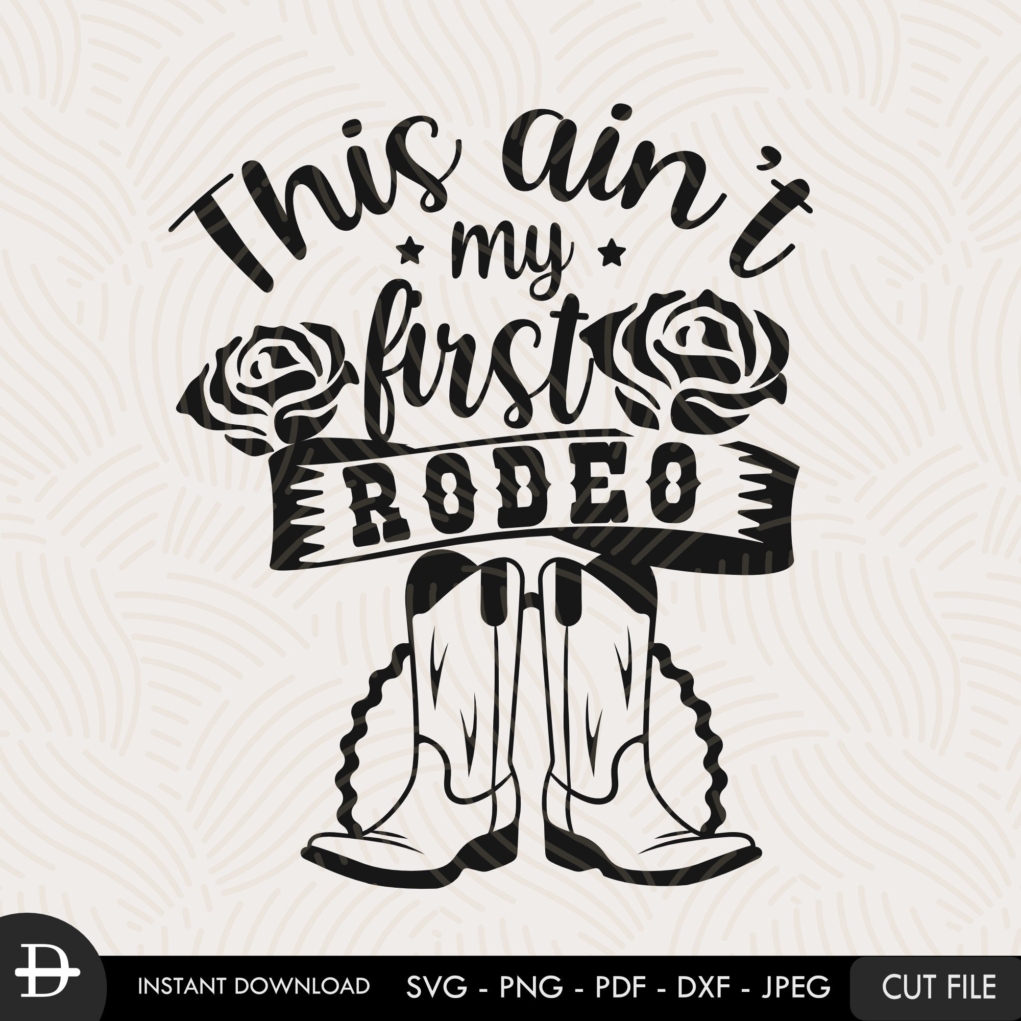 This Ain't My First Rodeo Svg Cowgirl Boots Svg Rose | Etsy
