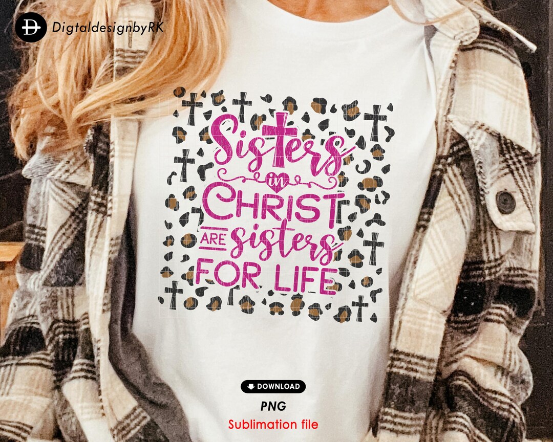 Sisters in Christ Are Sisters for Life, Christian Sister Friends ...