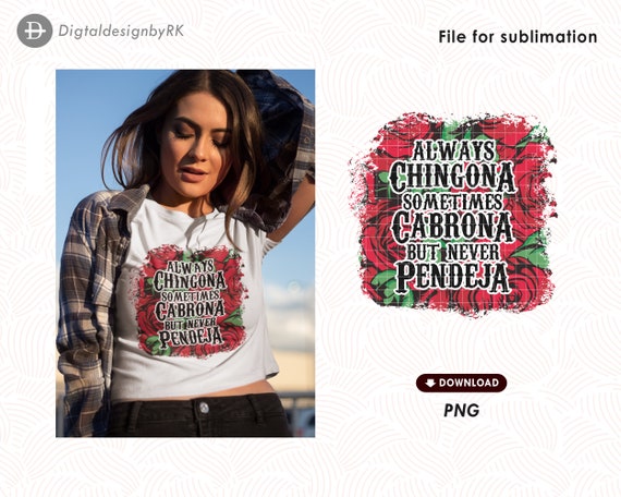 Always Chingona PNG Sometimes Cabrona PNG Never Pendeja PNG - Etsy