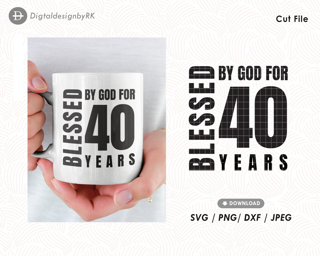 Blessed by God for 40 Years, Birthday Shirt Instant Svg Cut File, 40 ...