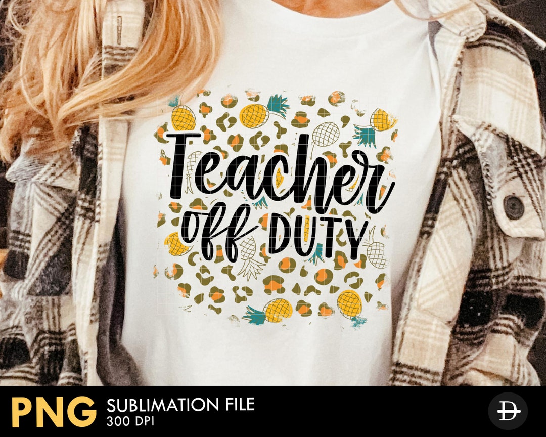 Teacher off Duty PNG, Summer Quote With Pineapple Leopard Pattern Filr ...