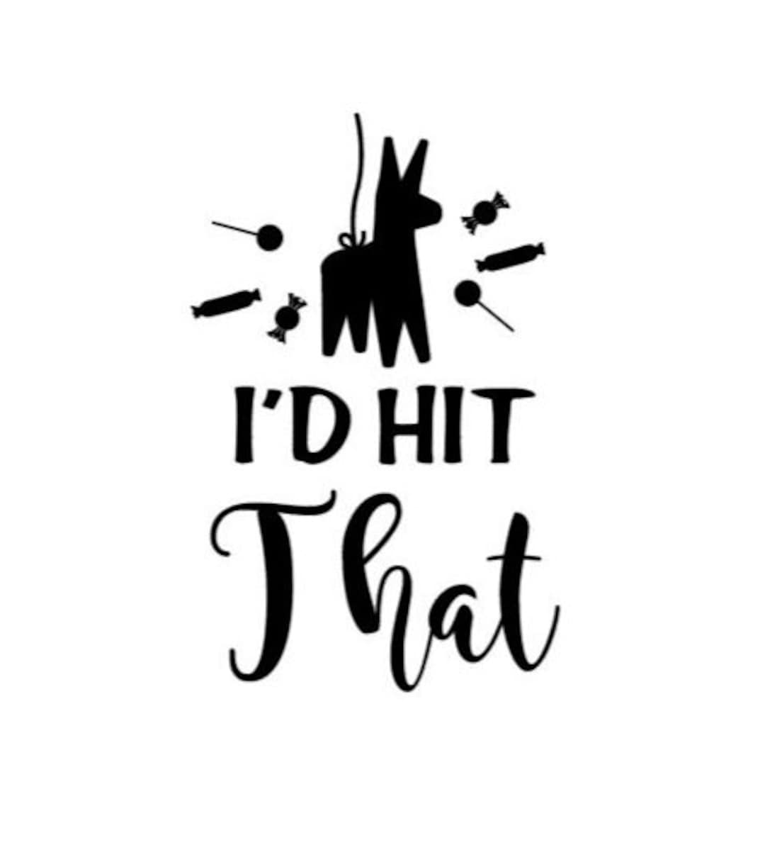 I'd Hit That Pinata | SVG PNG for Cricut - Etsy