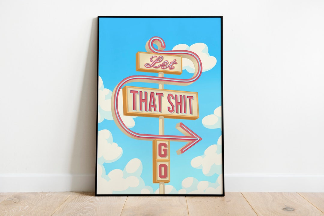 Cute and Motivational Wall Print, "let That Shit Go" Poster on Paper - Etsy